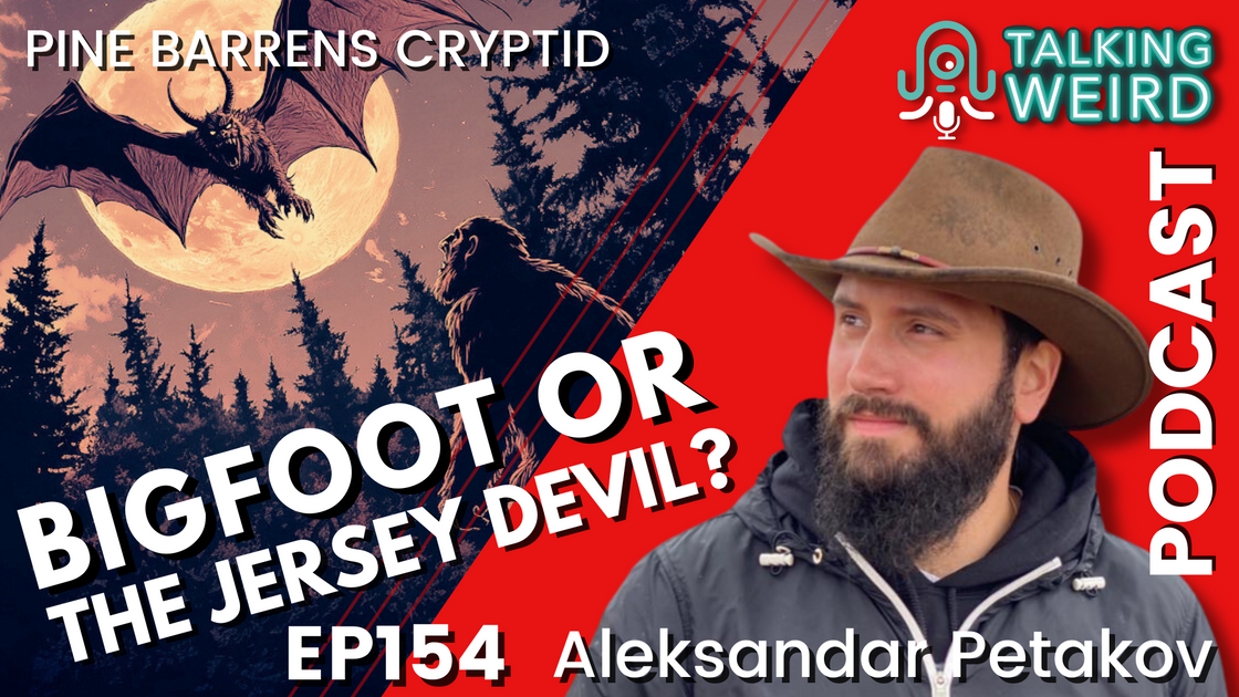 Bigfoot or the Jersey Devil? With Aleksandar Petakov | Talking Weird # – Untold Radio AM