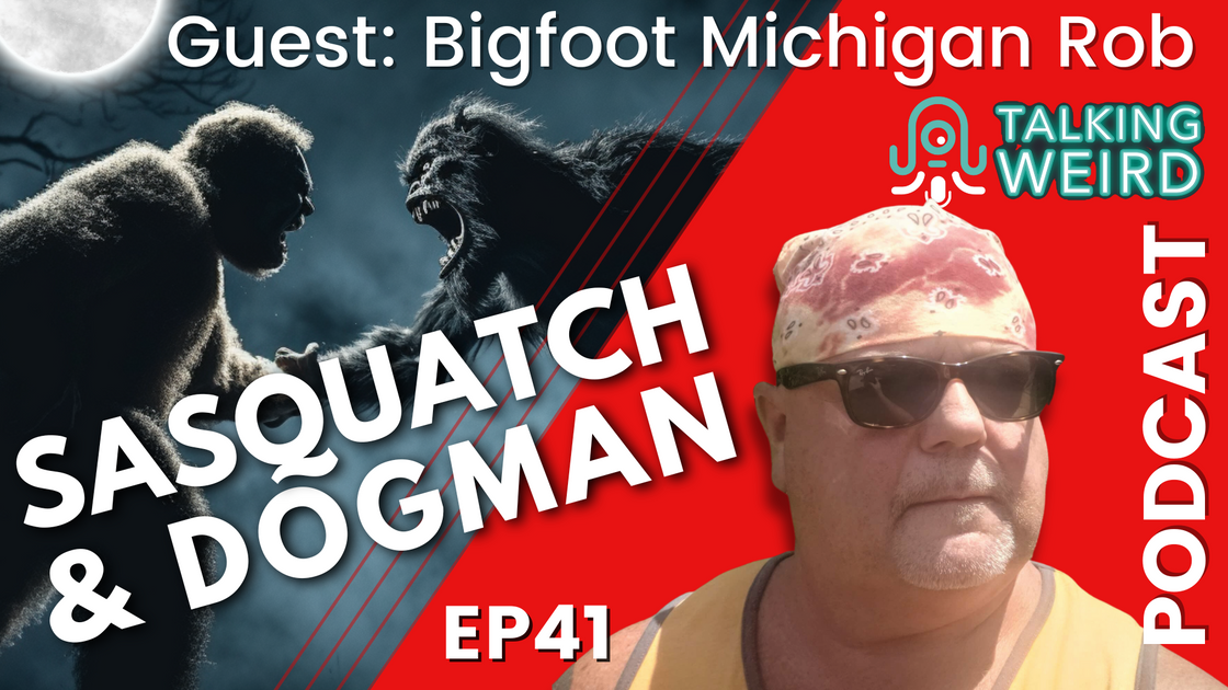 Sasquatch & Dogman with Bigfoot Michigan Rob | Talking Weird #41 – Untold Radio AM