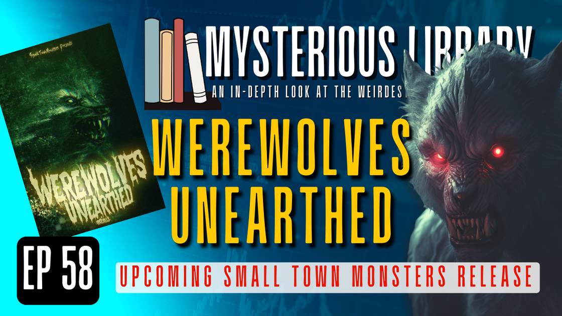 Werewolves Unearthed | Mysterious Library #58 – Untold Radio AM