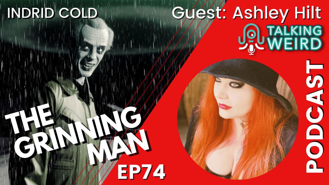 The Mysterious Grinning Man with Ashley Hilt | Talking Weird #74 ...