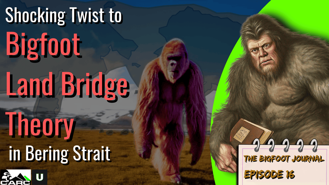 Bigfoot Crossing: Bering Land Bridge Theory | The Bigfoot Journal #16 ...