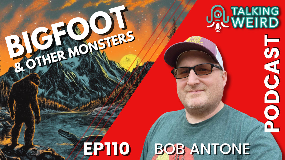 Bigfoot, Lake Monsters, & River Ghosts with Bob Antone | Talking Weird ...