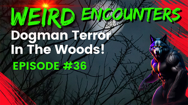 Dogman: Terror In The Woods | Weird Encounters #36 – Untold Radio AM