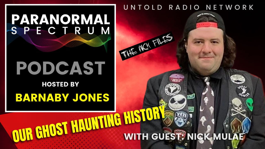Our Ghost Hunting History with guest Nick Mulae | Paranormal Spectrum ...