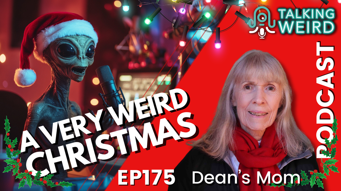 A Very Weird Christmas with Dean's Mom | Talking Weird #175 – Untold ...