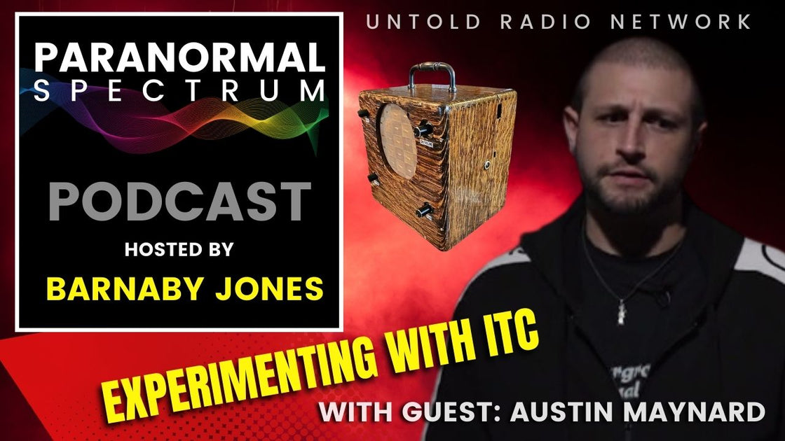 Experimenting With ITC With Austin Maynard | The Paranormal Spectrum ...