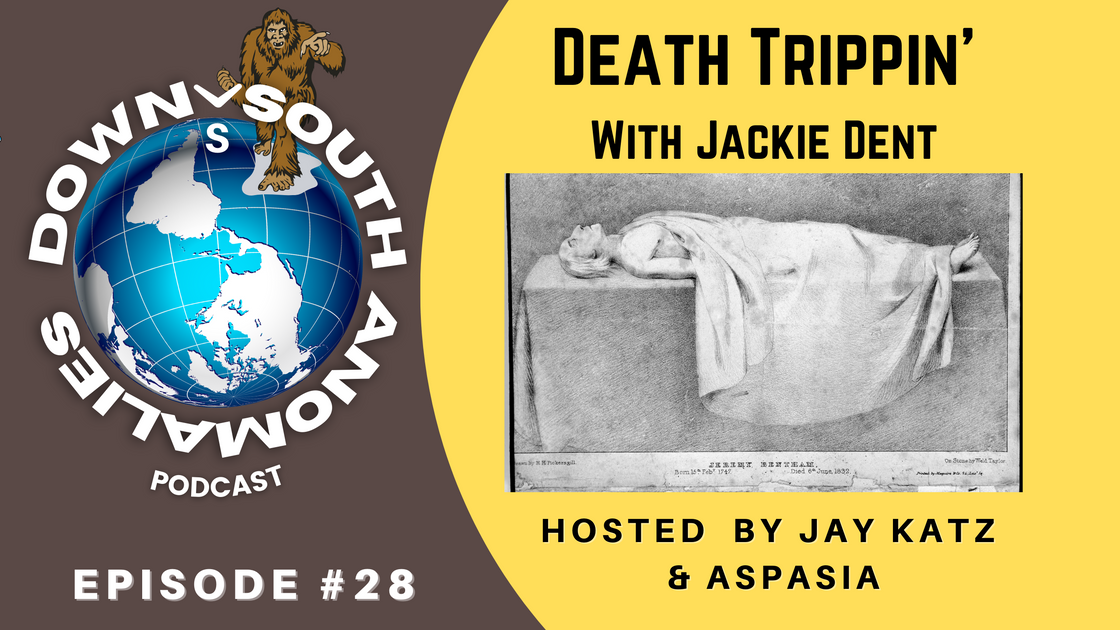 Death Trippin' with Jackie Dent | Down South Anomalies #28 – Untold ...