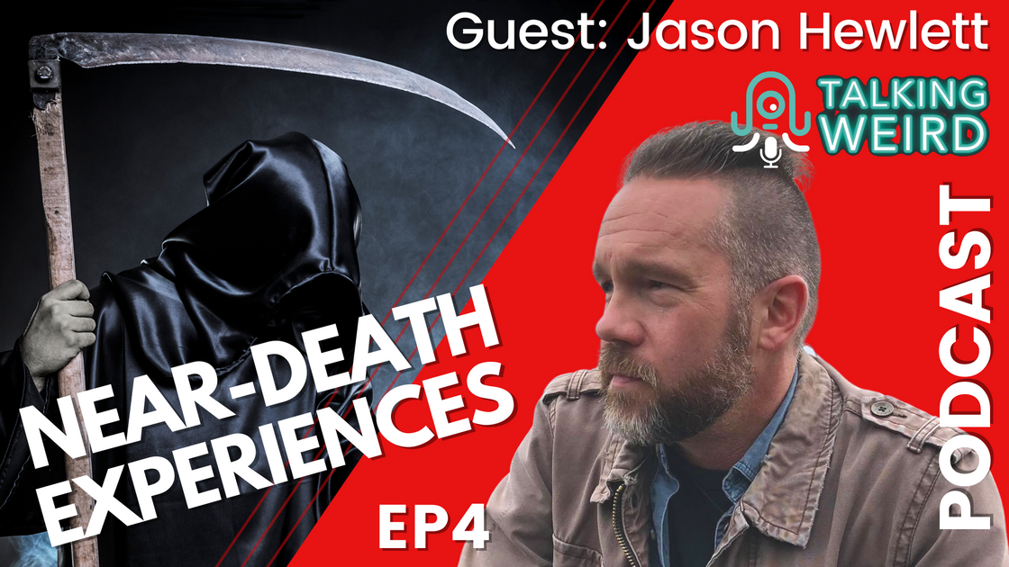 Near-Death Experiences with Jason Hewlett | Talking Weird #4 – Untold ...