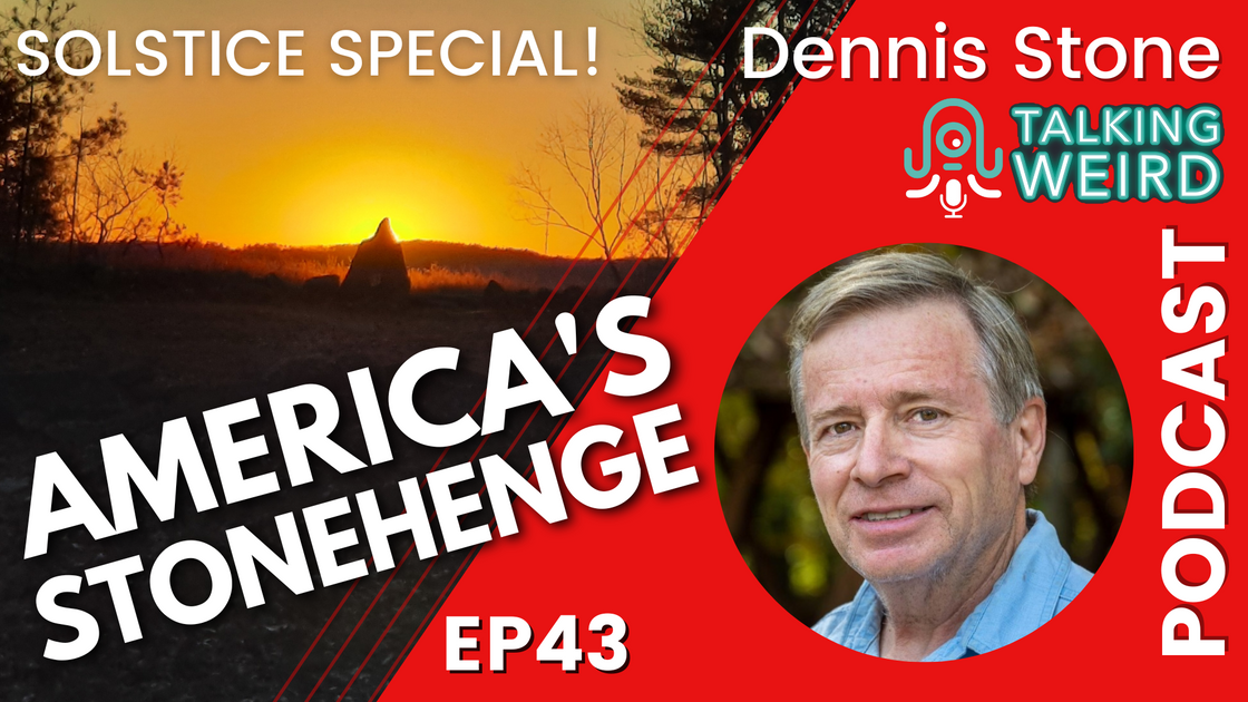 America's Stonehenge with Dennis Stone | Talking Weird #43 – Untold ...