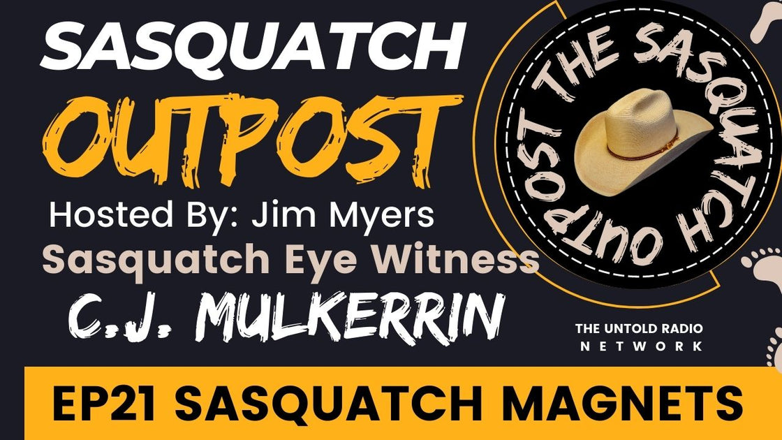 Sasquatch Magnets | The Sasquatch Outpost #21 – Untold Radio AM