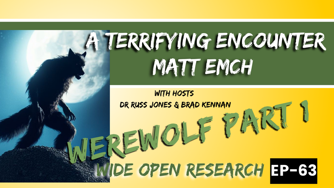 A Terrifying Encounter w Matt Emch Part 1 | Wide Open Research #63 ...