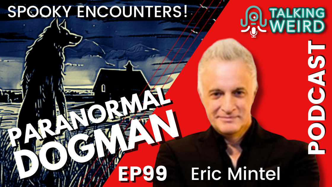 Paranormal Dogman with Eric Mintel | Talking Weird #99 – Untold Radio AM