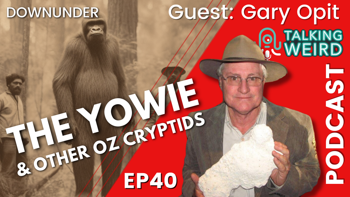 The Yowie & Other Oz Cryptids with Gary Opit | Talking Weird #40 ...