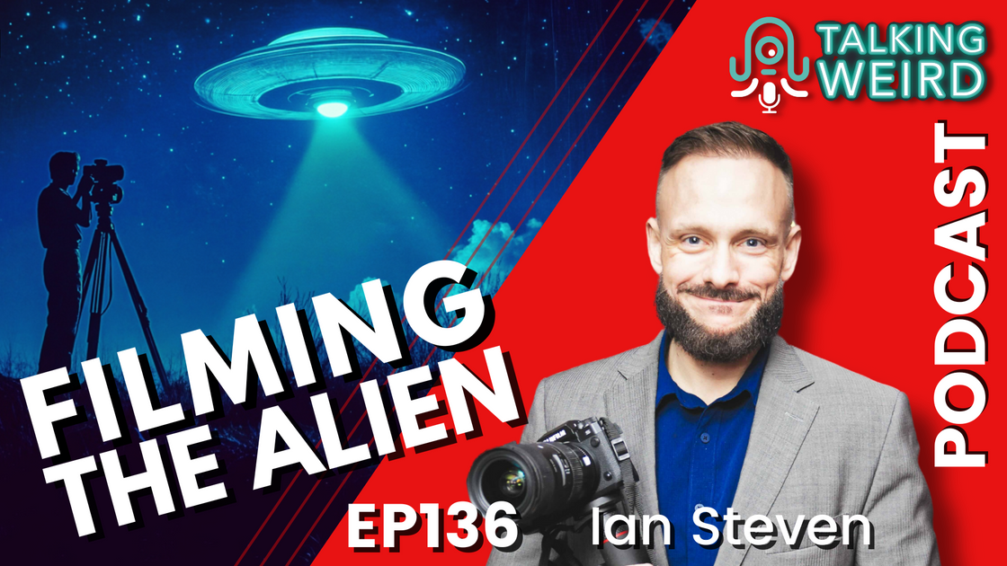 Filming the Alien with Ian Steven | Talking Weird #136 – Untold Radio AM