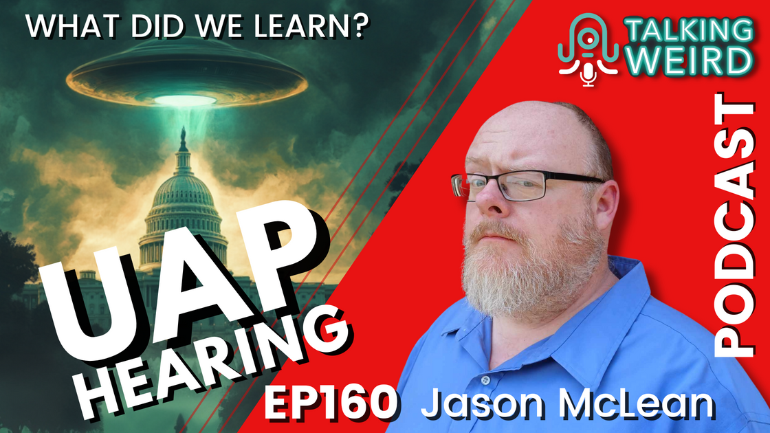 New UFO Hearing Overview with Jason McLean | Talking Weird #160 ...