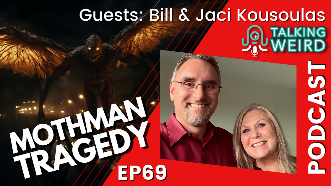 Mothman Tragedy with Bill & Jaci Kousoulas | Talking Weird #69 – Untold ...