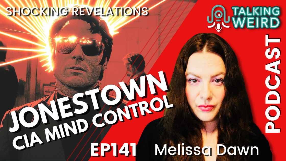 Jonestown & CIA Mind Control with Melissa Dawn | Talking Weird #141 ...