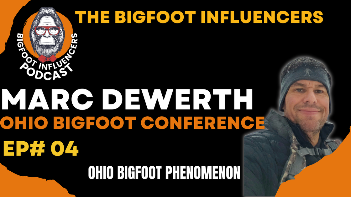 The Ohio Bigfoot Phenomenon with Marc DeWerth | The Bigfoot Influencer ...