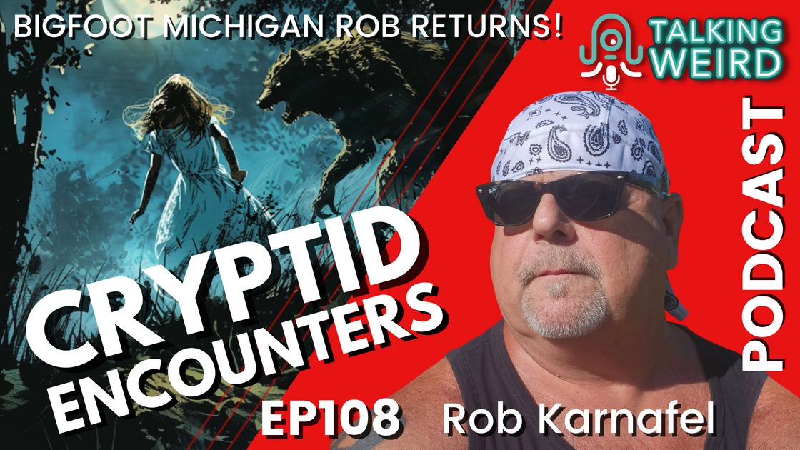 Cryptid Encounters with Rob Karnafel | Talking Weird #108 – Untold Radio AM
