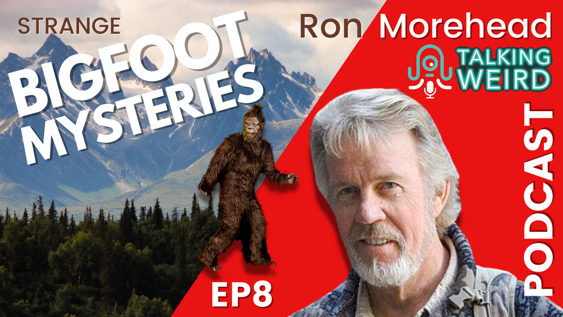 Bigfoot Mysteries with Ron Morehead | Talking Weird #8 – Untold Radio AM