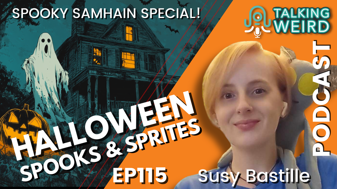 Halloween Spooks & Sprites with Susy Bastille | Talking Weird #115 ...