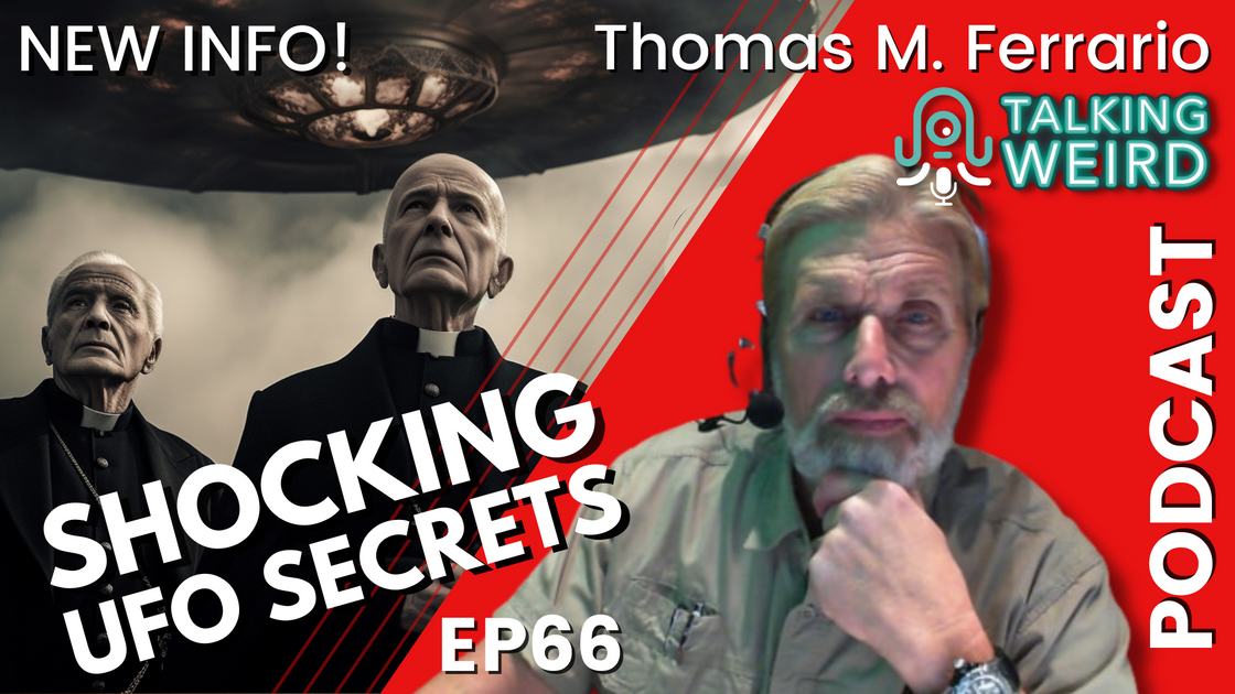 Shocking UFO Secrets with Thomas M. Ferrario | Talking Weird #66 ...