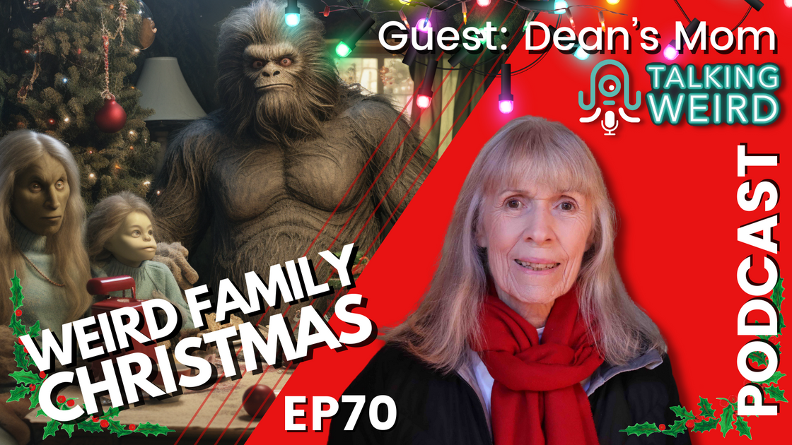 Weird Family Christmas with Dean's Mom | Talking Weird #70 – Untold ...