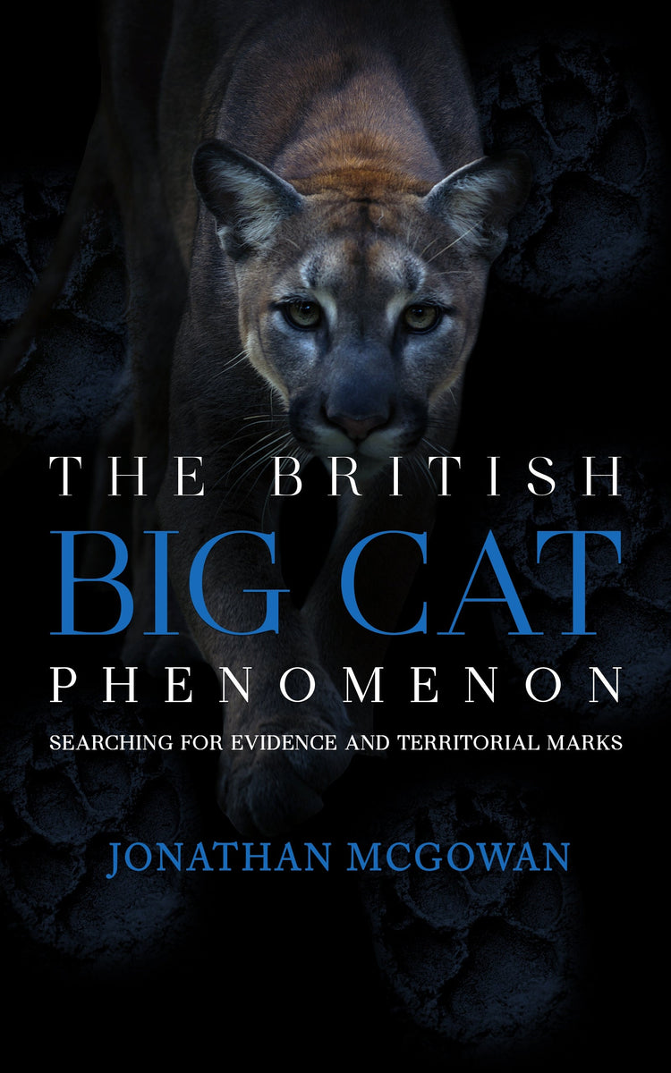 The British Big Cat Phenomenon: Searching for Evidence and Territorial ...